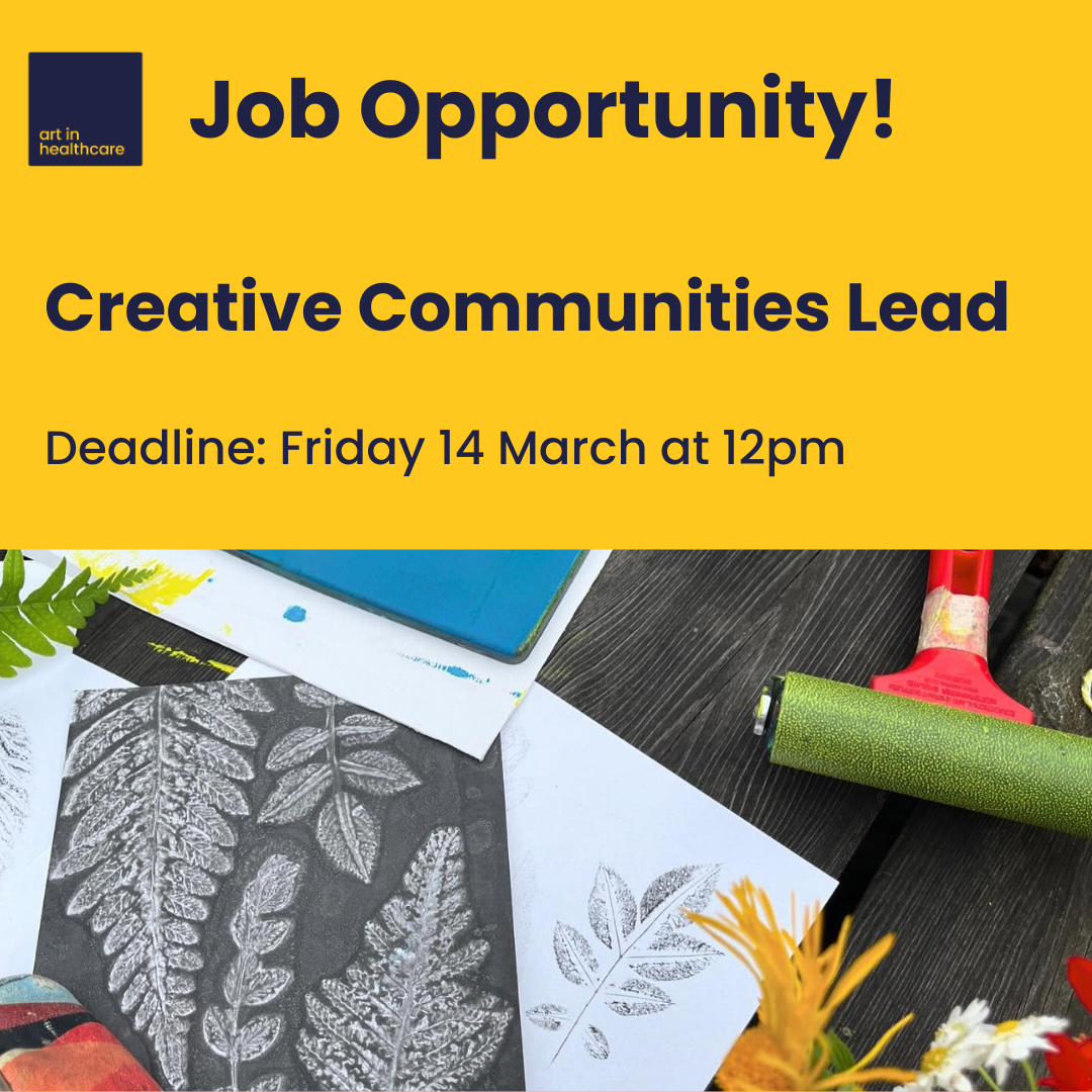 Job Opportunity | Creative Communities Lead - Art in Healthcare